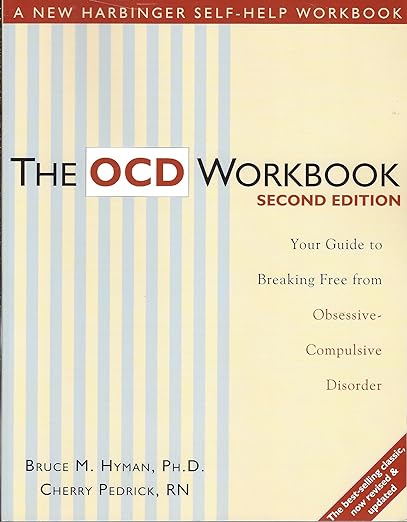 The OCD Workbook: Your Guide to Breaking Free from Obsessive-Compulsive ...