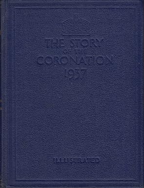 The Story of the Coronation. King George VI, Queen Elizabeth, 1937 ...