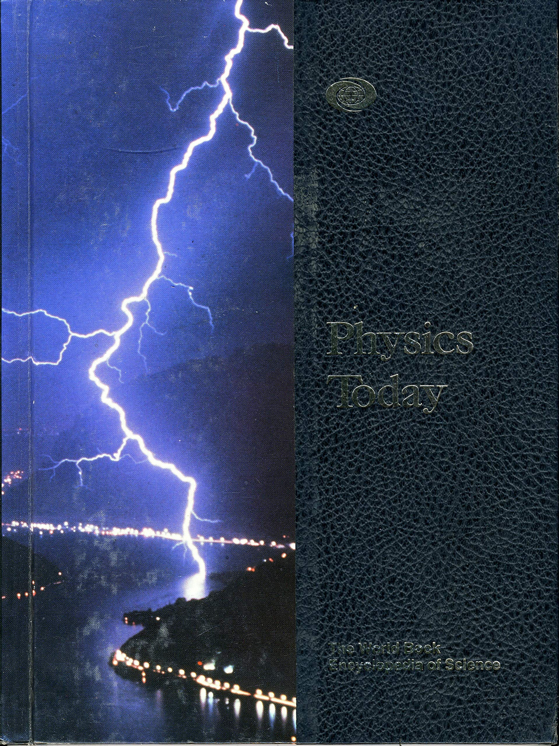 Physics Today (THE WORLD BOOK ENCYCLOPEDIA OF SCIENCE, VOLUME 2): NEIL ...