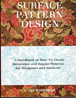 Surface Pattern Design: A Handbook of How to Create Decorative and ...