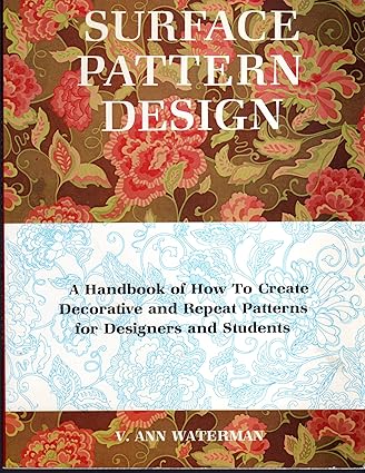 Surface Pattern Design: A Handbook of How to Create Decorative and ...