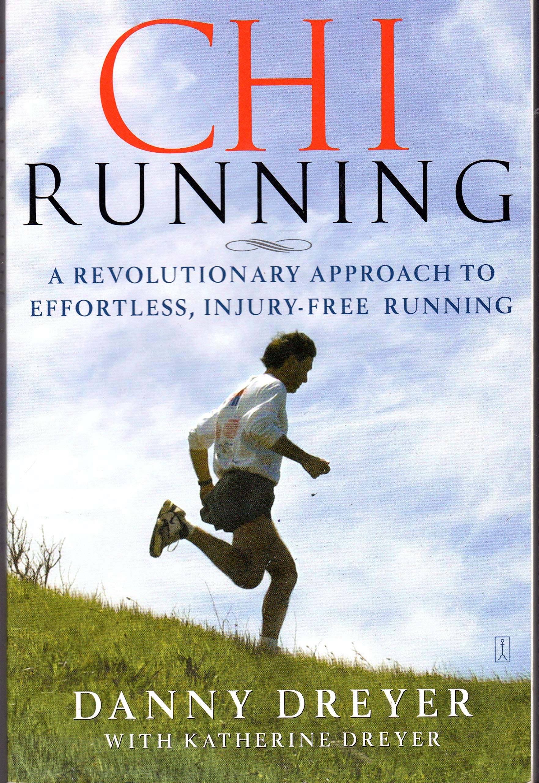 Chi Running: A Revolutionary Approach to Effortless, Injury-Free ...