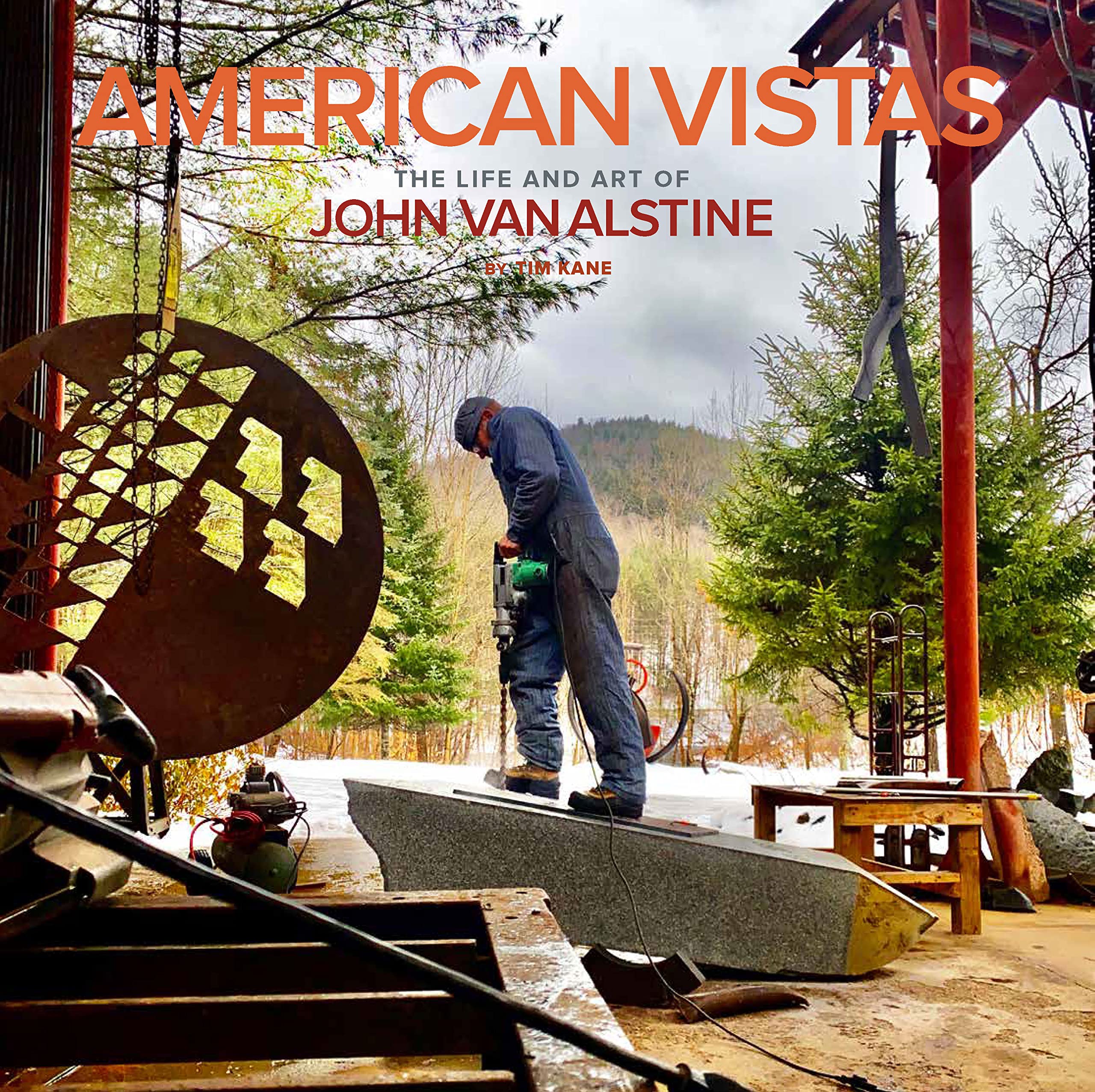 American Vistas: The Life and Art of John Van Alstine: Kane, Tim ...