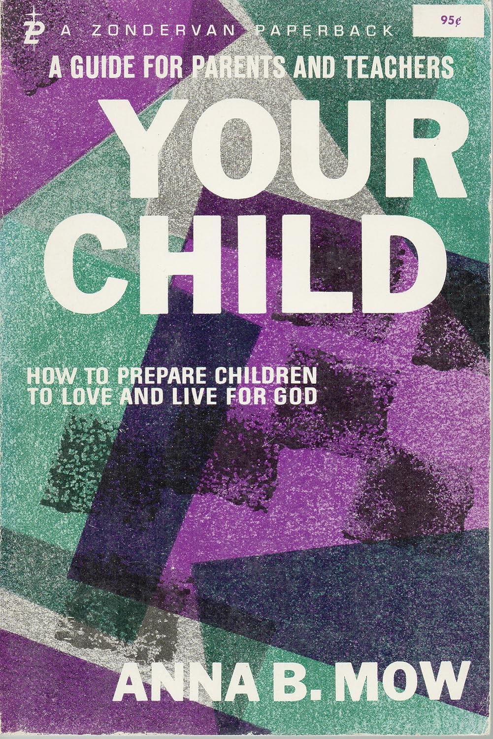 Your Child (How to Prepare Children to Love and Live for God): Anna B ...