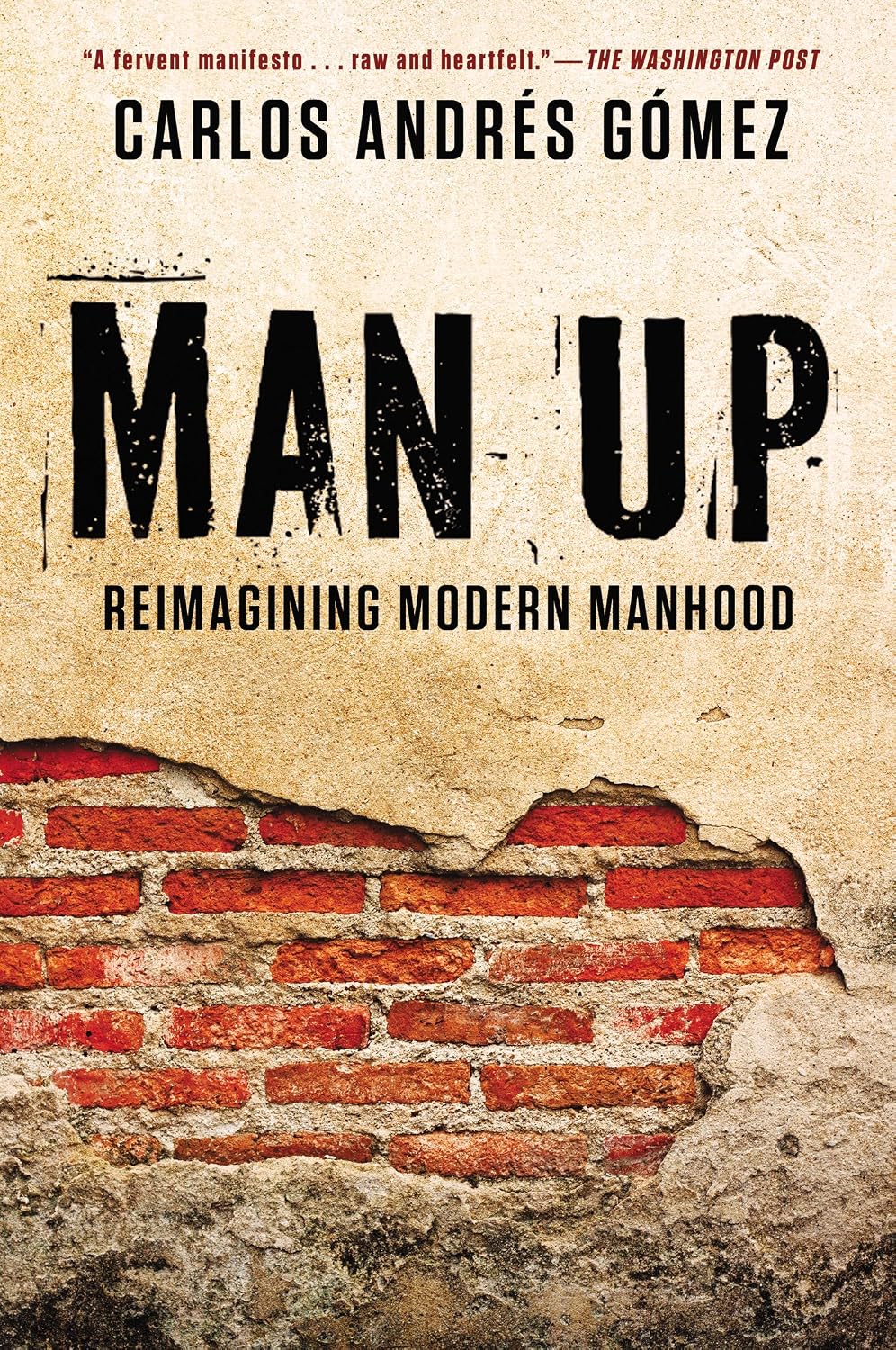 Amazon.com: Man Up: Reimagining Modern Manhood eBook : Gómez, Carlos ...