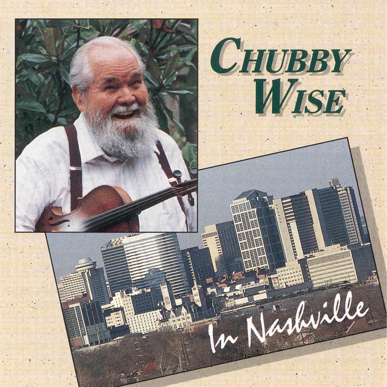 Chubby Returns to Nashville: Chubby Wise, David Curry, Miller ...