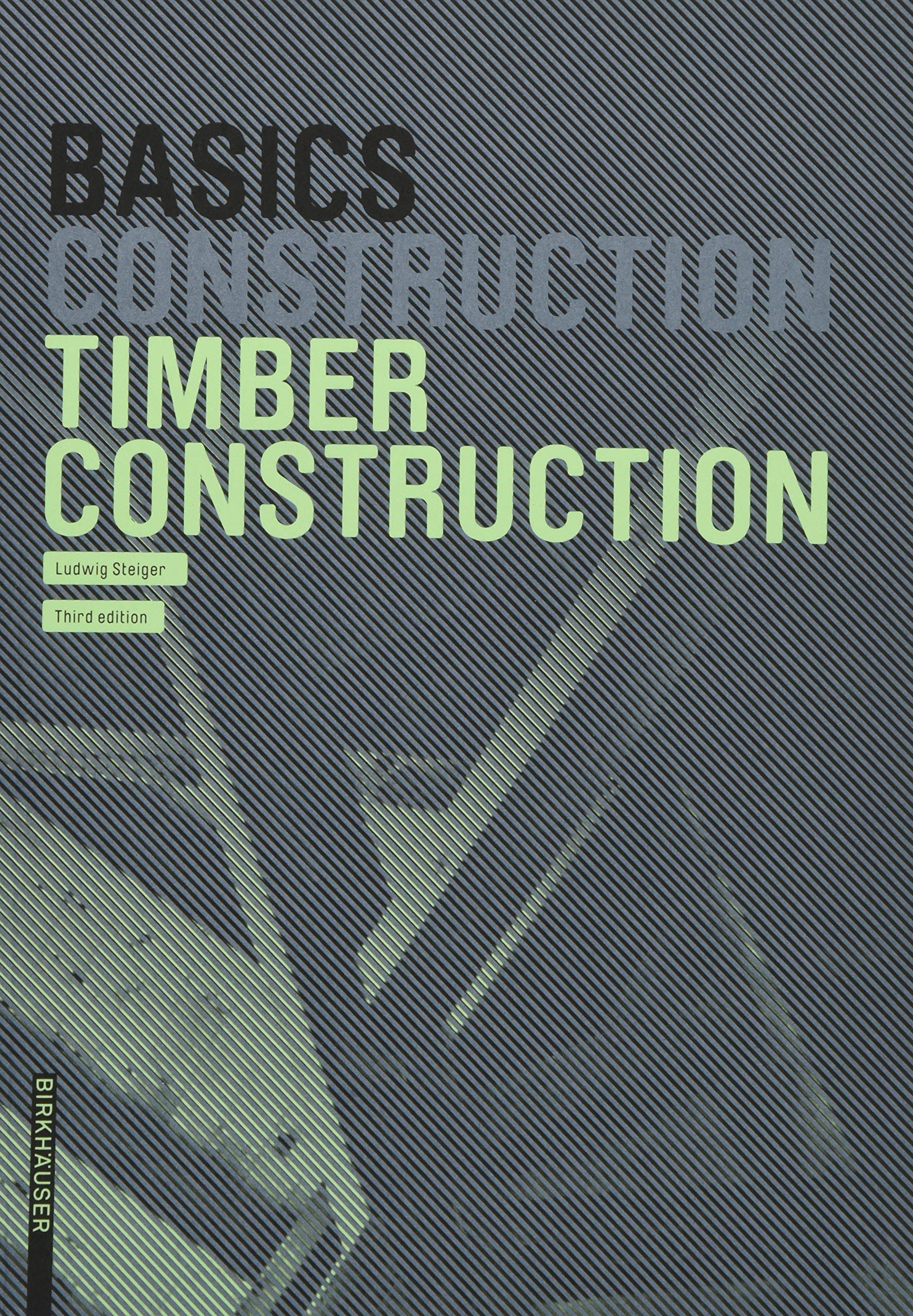 Basics Timber Construction: Amazon.co.uk: Ludwig Steiger: 9783035621266 ...