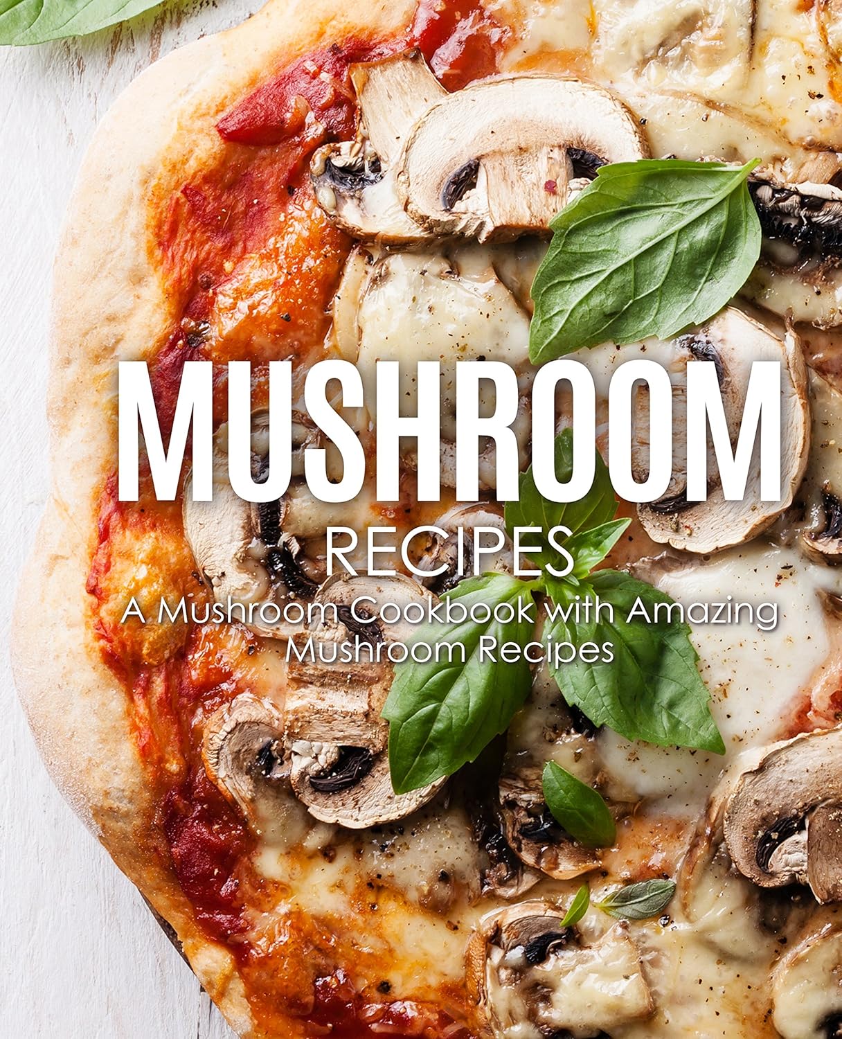 Amazon.com: Mushroom Recipes: A Mushroom Cookbook with Amazing Mushroom ...