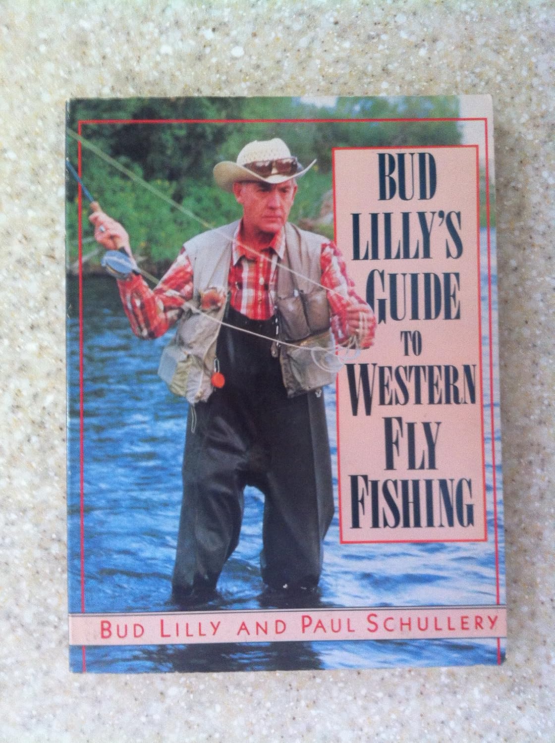 Bud Lilly's Guide to Western Fly Fishing: Lilly, Bud, Schullery, Paul D ...