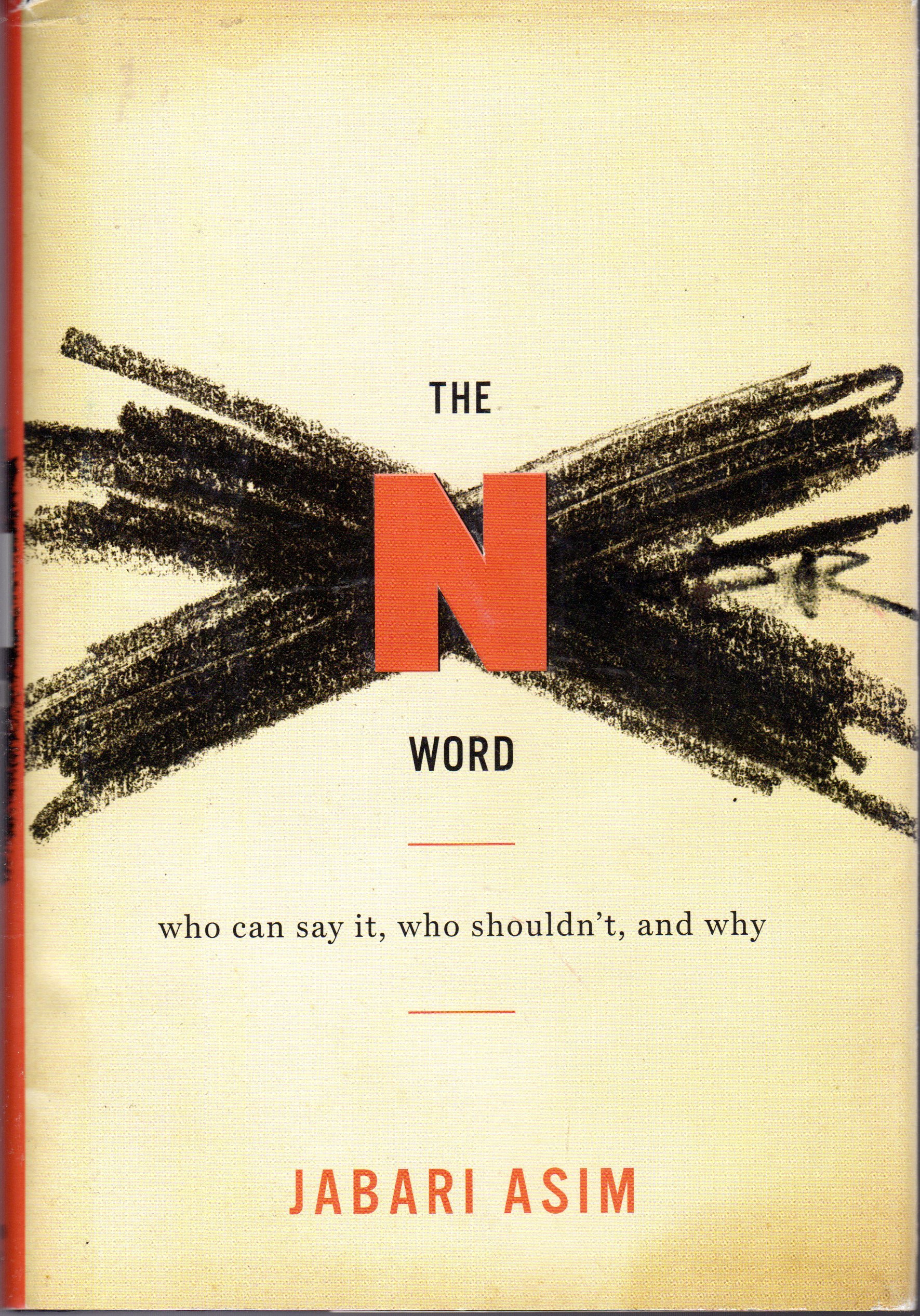 The N Word: Who Can Say It, Who Shouldn't, and Why: Asim, Jabari ...