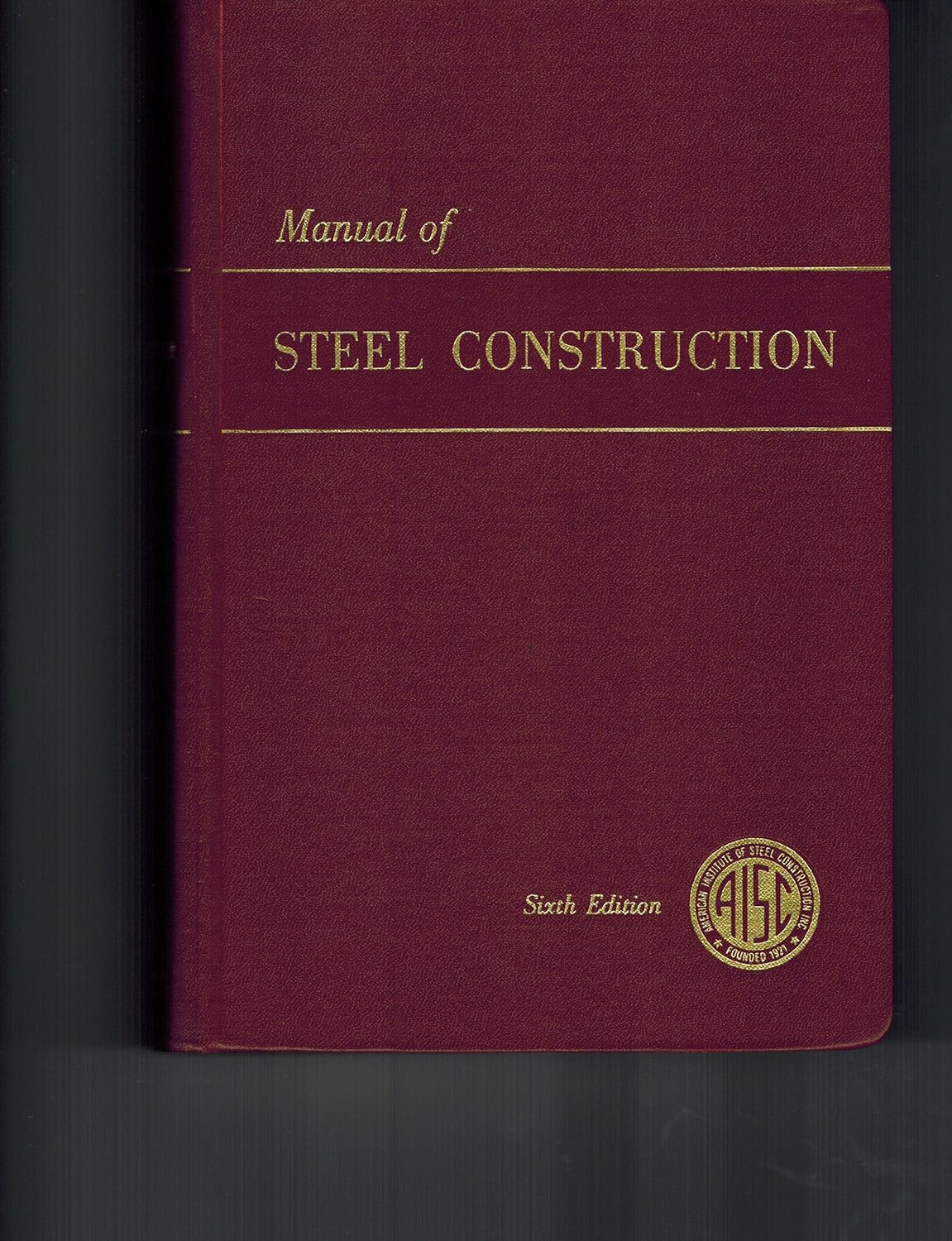 Manual of Steel Construction (Sixth Edition): Institute of Steel ...