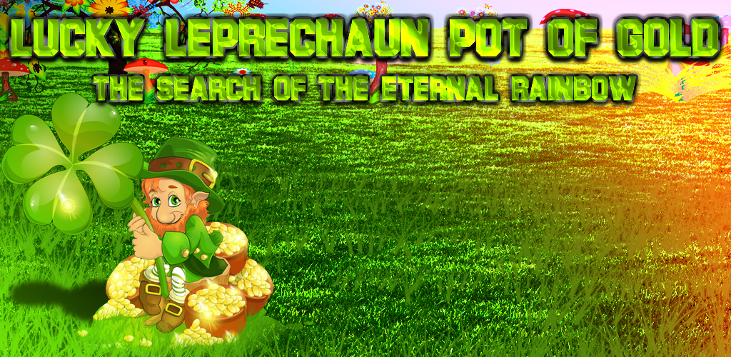Lucky Leprechaun Pot of Gold : The search of the eternal Rainbow - Free ...