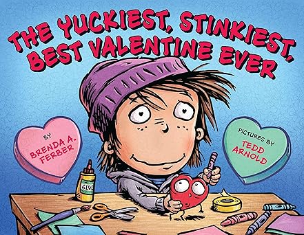 The Yuckiest, Stinkiest, Best Valentine Ever: Ferber, Brenda, Arnold ...