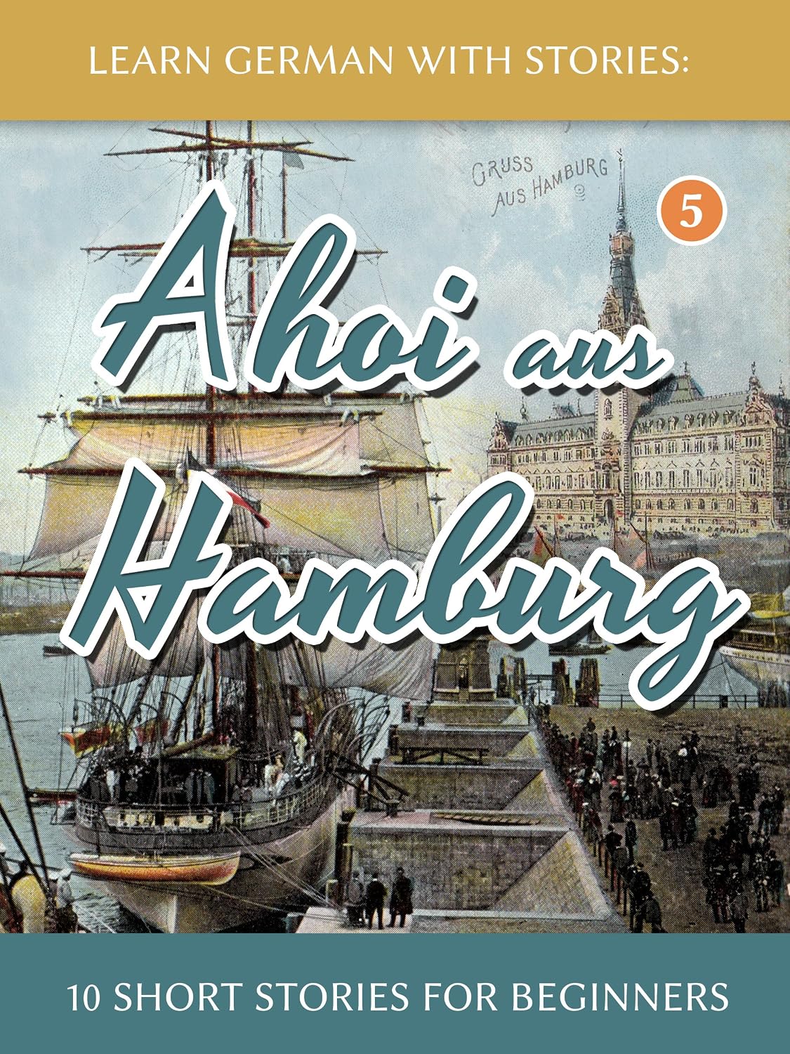 Learn German With Stories: Ahoi aus Hamburg - 10 Short Stories For ...