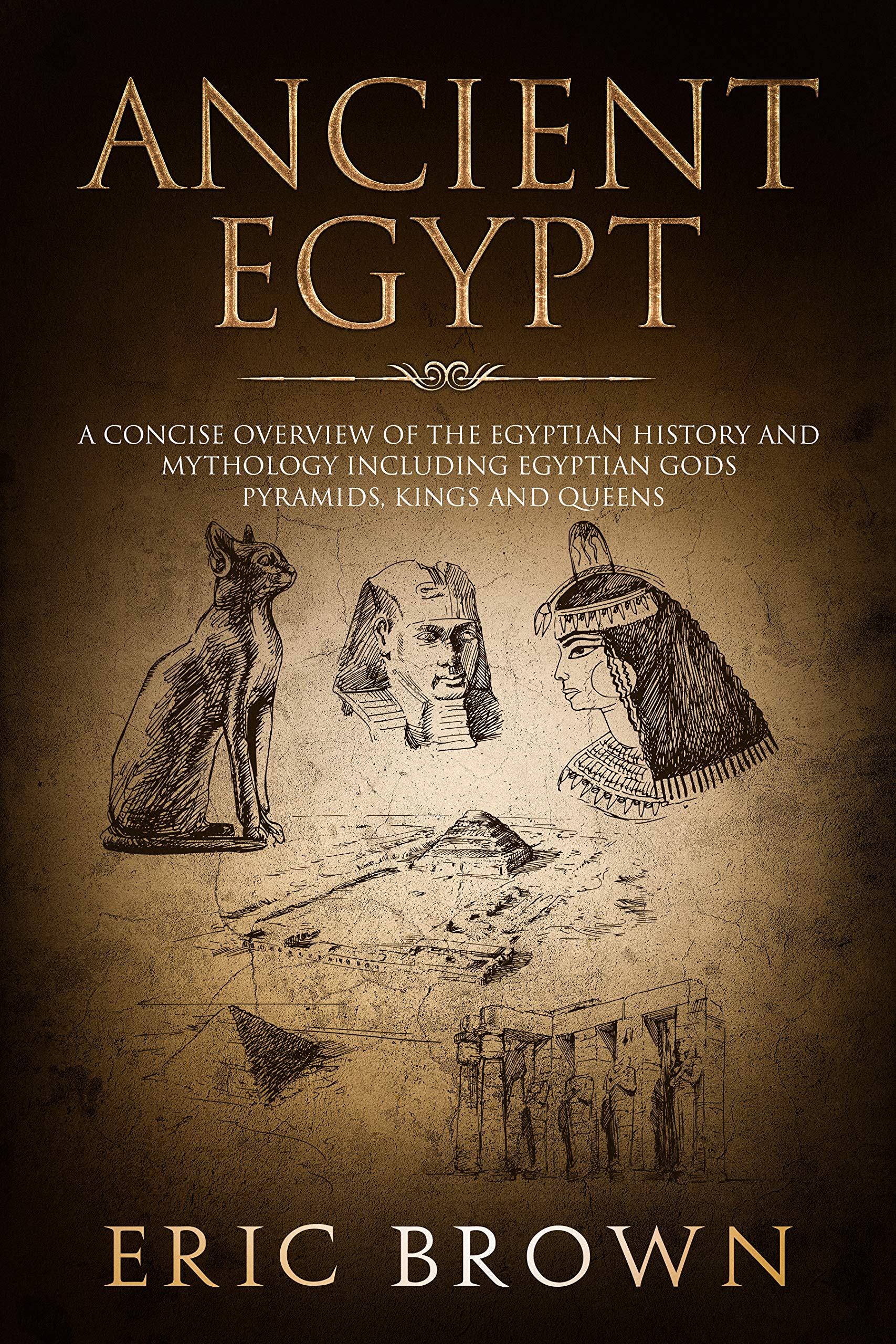 Buy Ancient Egypt: A Concise Overview of the Egyptian History and ...