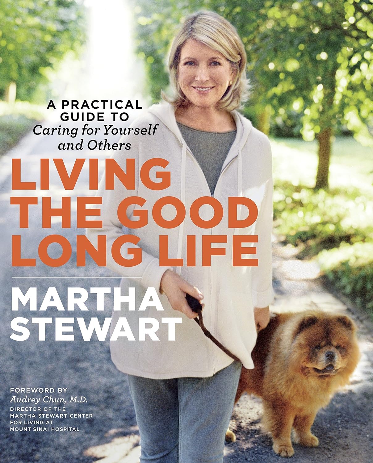 Living the Good Long Life: A Practical Guide to Caring for Yourself and ...