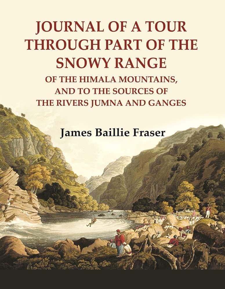 Journal of a tour through part of the snowy Range : of the Himala ...