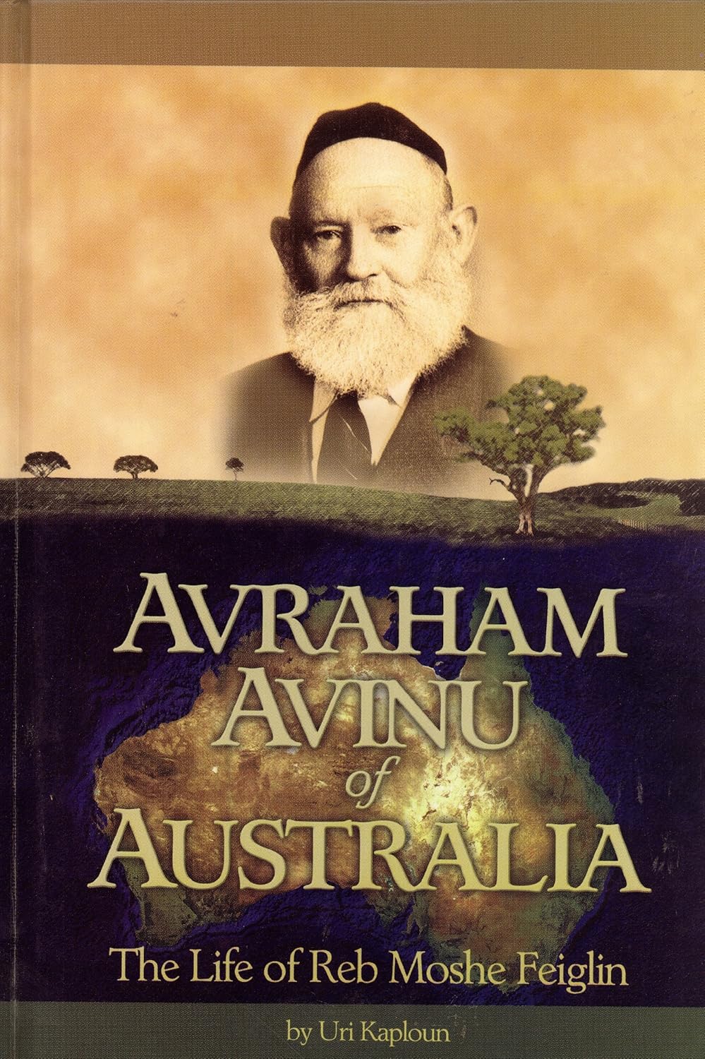 Avraham Avinu of Australia: The Life of Reb Moshe Feiglin: Uri Kaploun: Amazon.com: Books