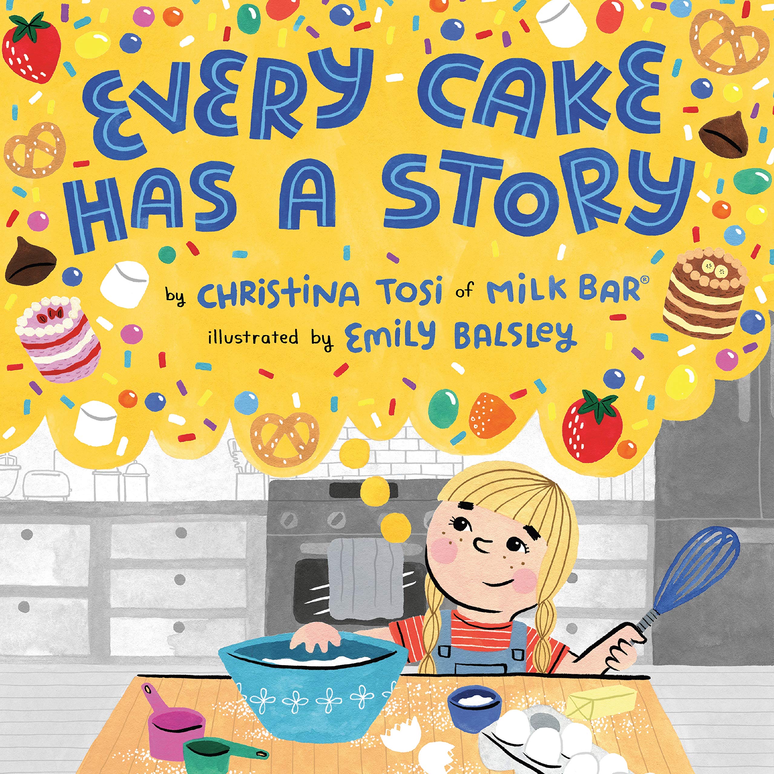 Every Cake Has a Story: Tosi, Christina, Balsley, Emily: 9780593110683 ...