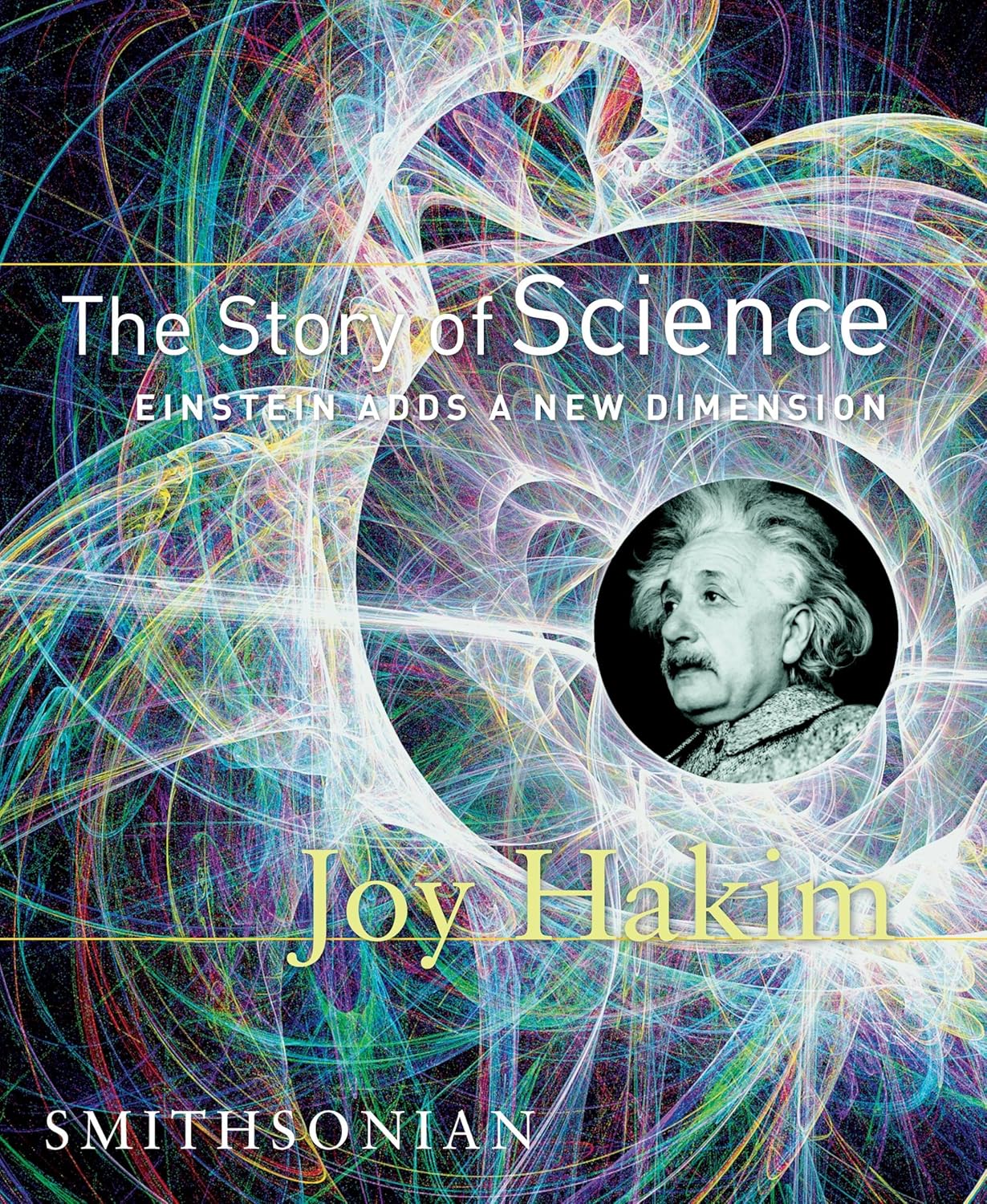 The Story of Science: Einstein Adds a New Dimension: Hakim, Joy ...