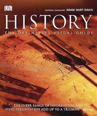 History: The Definitive Visual Guide - From the Dawn of Civilization to ...