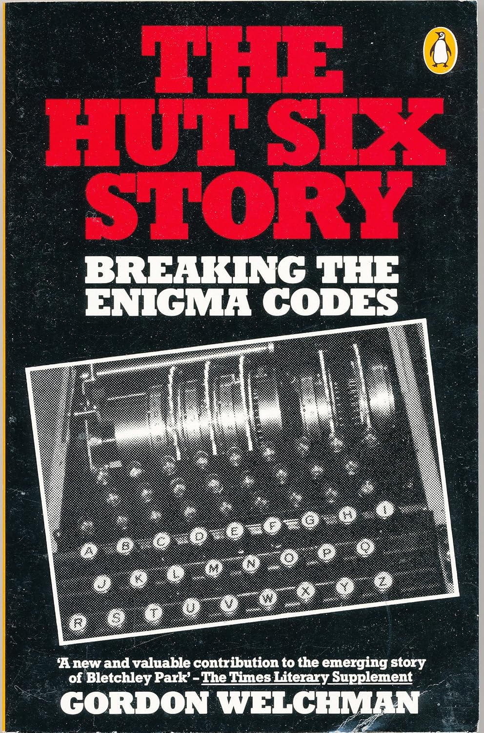 The Hut Six Story: Breaking the Enigma Codes: Amazon.co.uk: Gordon ...
