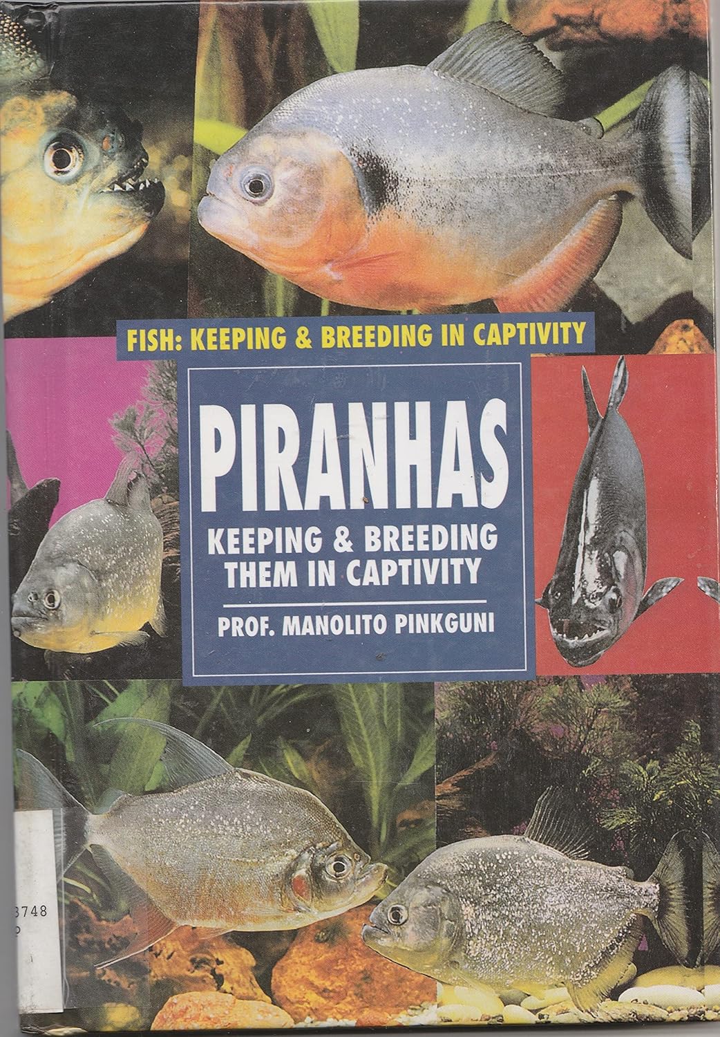 Piranhas: Keeping & Breeding Them in Capitivity: Pinkguni, Manolito ...