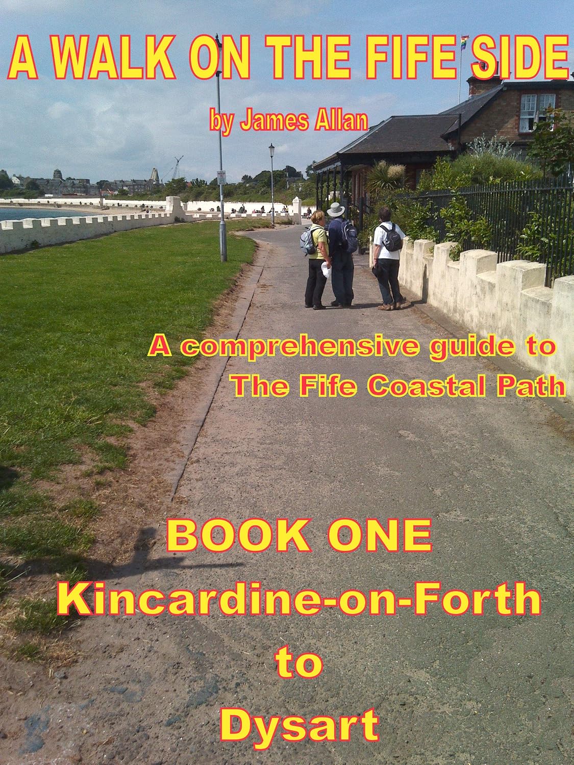 A Walk on the Fife Side - Book One: Kincardine-on-Forth to Dysart (Fife ...