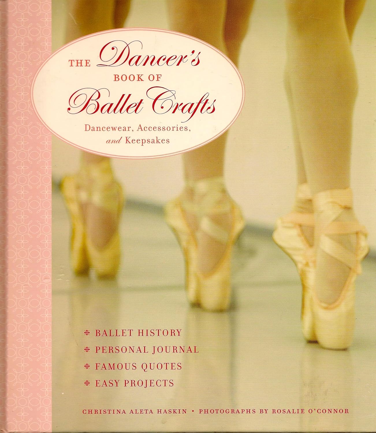 The Dancer's Book of Ballet Crafts: Dancewear, Accessories, and ...