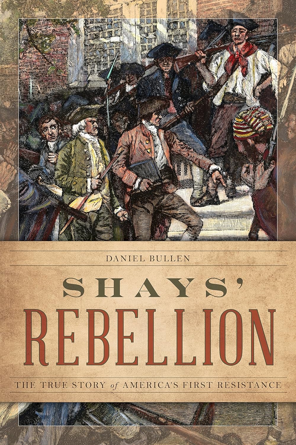 Buy Shays' Rebellion: The True Story of America’s First Resistance Book ...