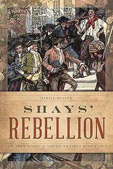 Buy Shays' Rebellion: The True Story of America’s First Resistance Book ...