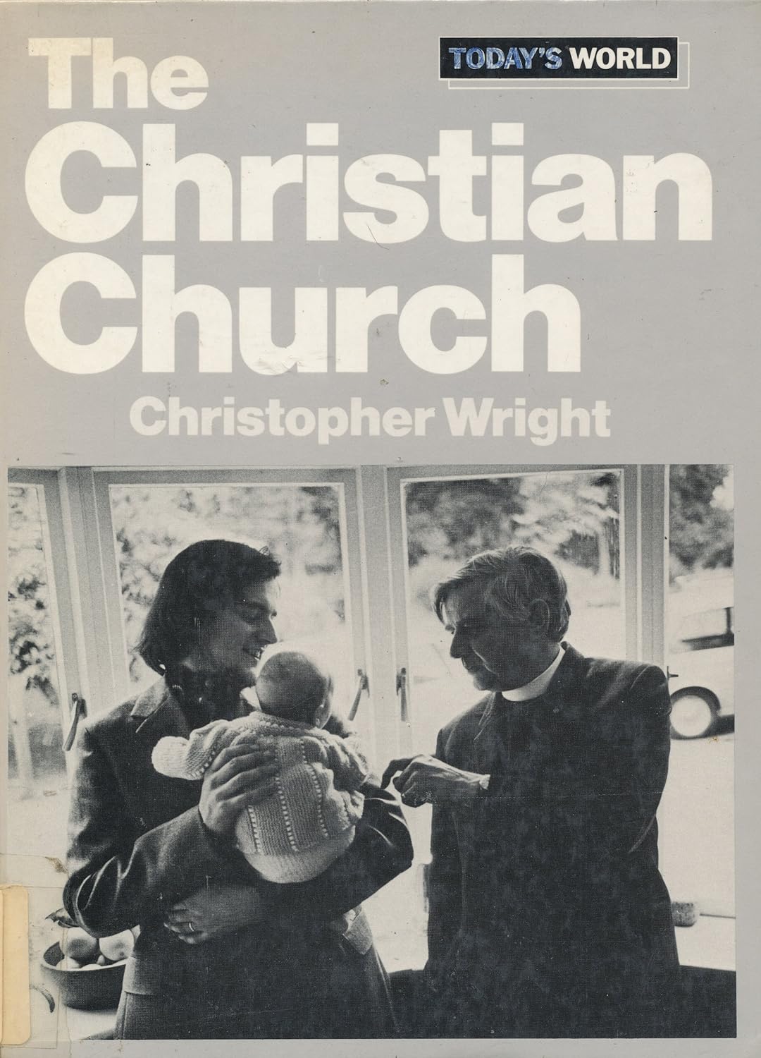 The Christian Church (Today's World): Wright, Christopher ...