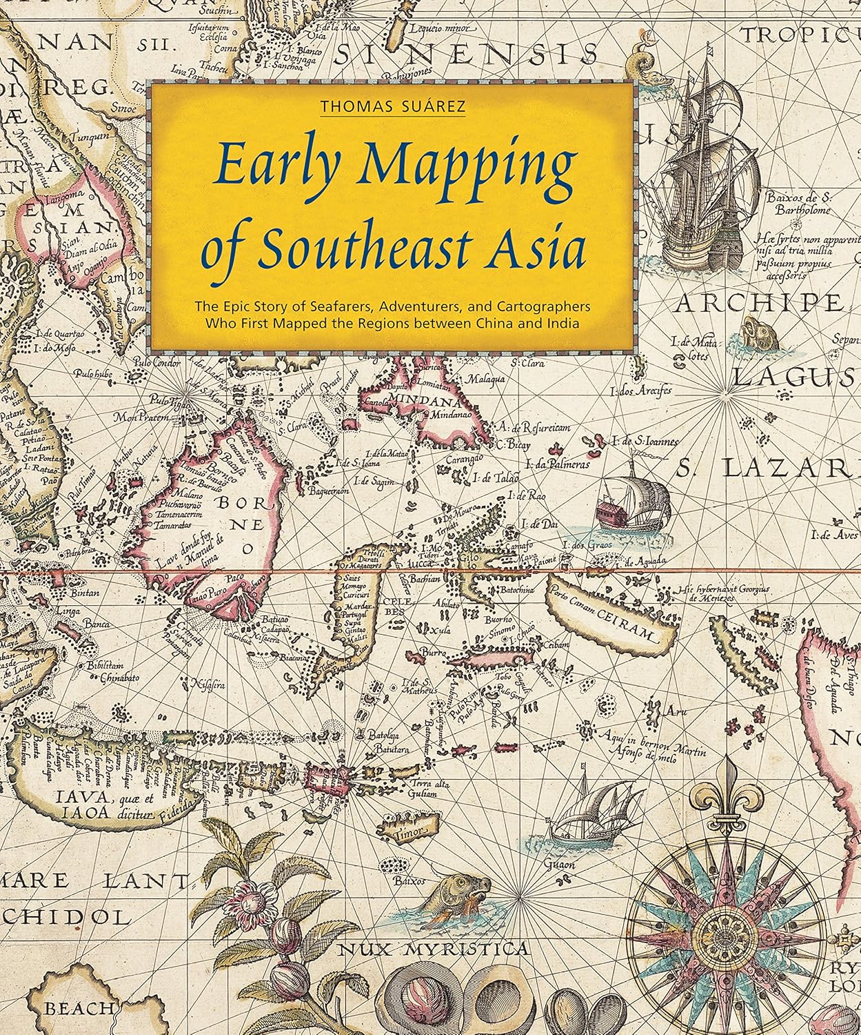Early Mapping of Southeast Asia: The Epic Story of Seafarers ...