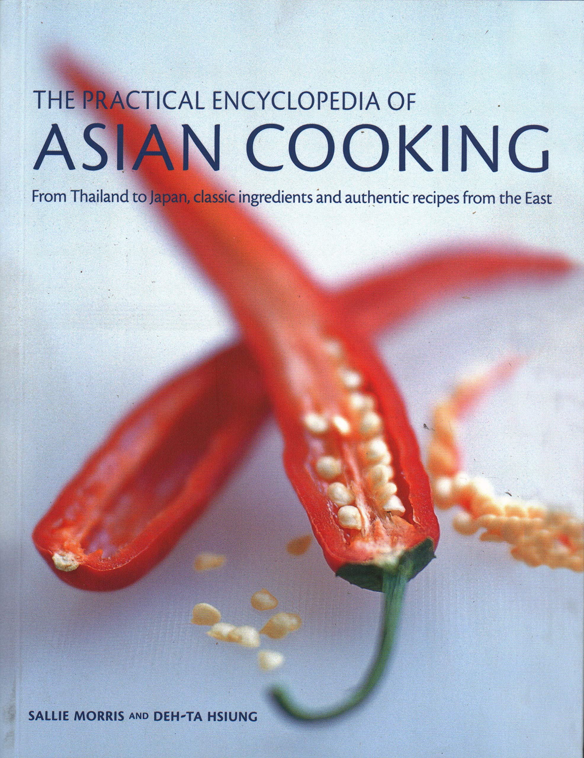 Asian Cooking, The Practical Encyclopedia of: From Thailand to Japan ...