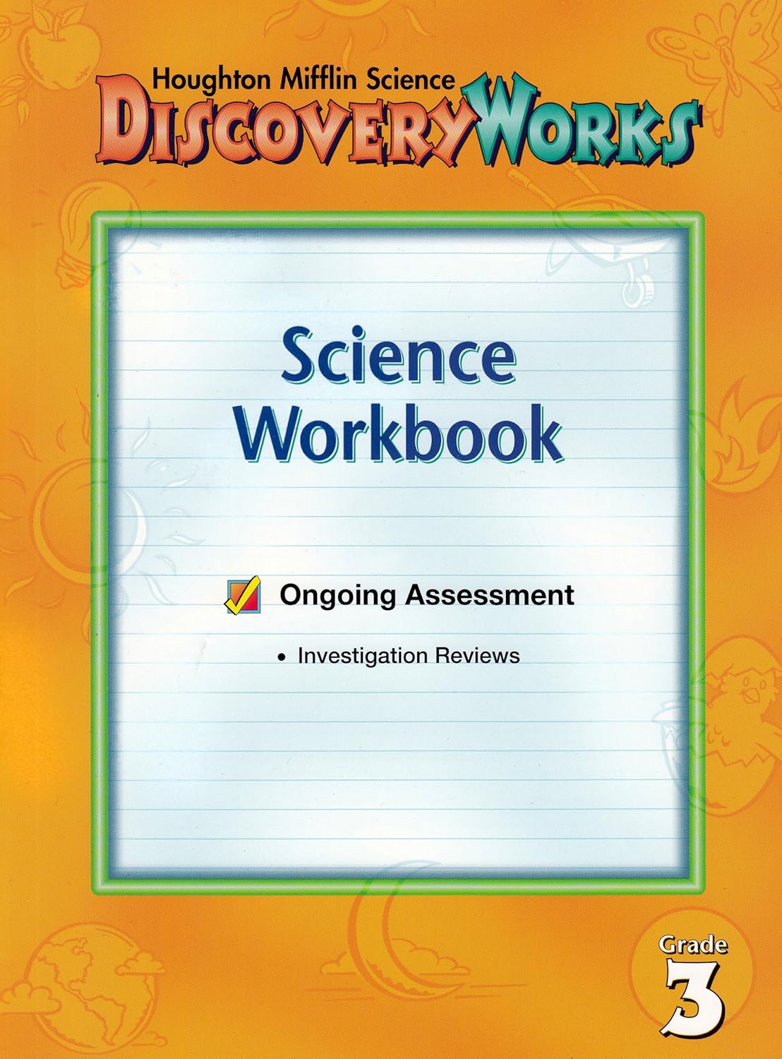 Houghton Mifflin Science Discovery Works: Science Workbook : Ongoing Assessment : Investigation ...
