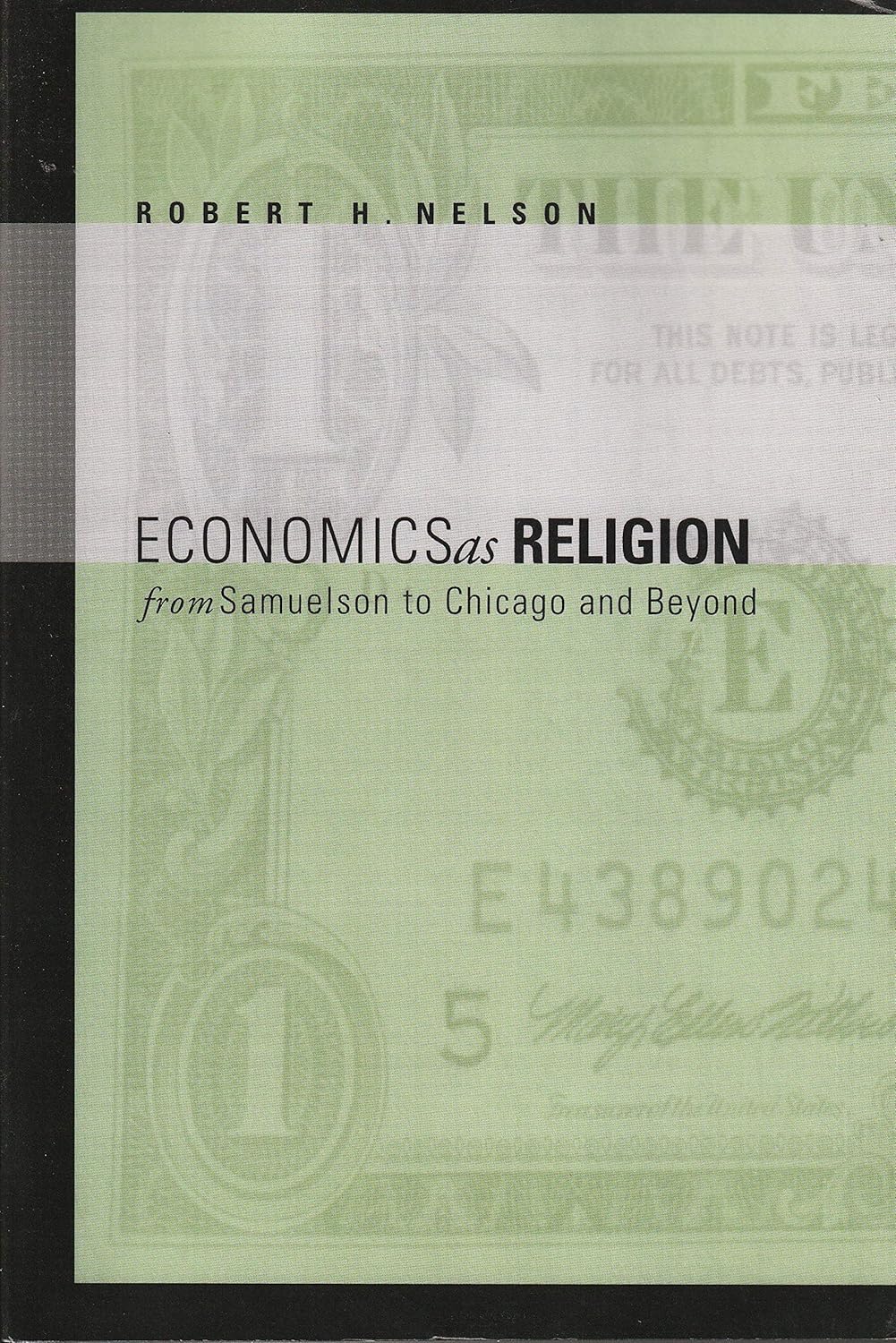 Economics as Religion: From Samuelson to Chicago and Beyond: Nelson ...