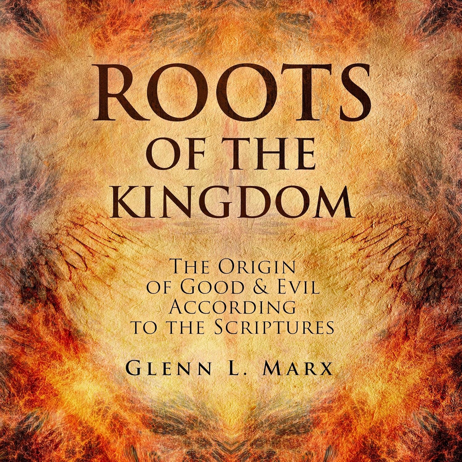 Amazon.com: Roots of the Kingdom: The Origin of Good & Evil According ...