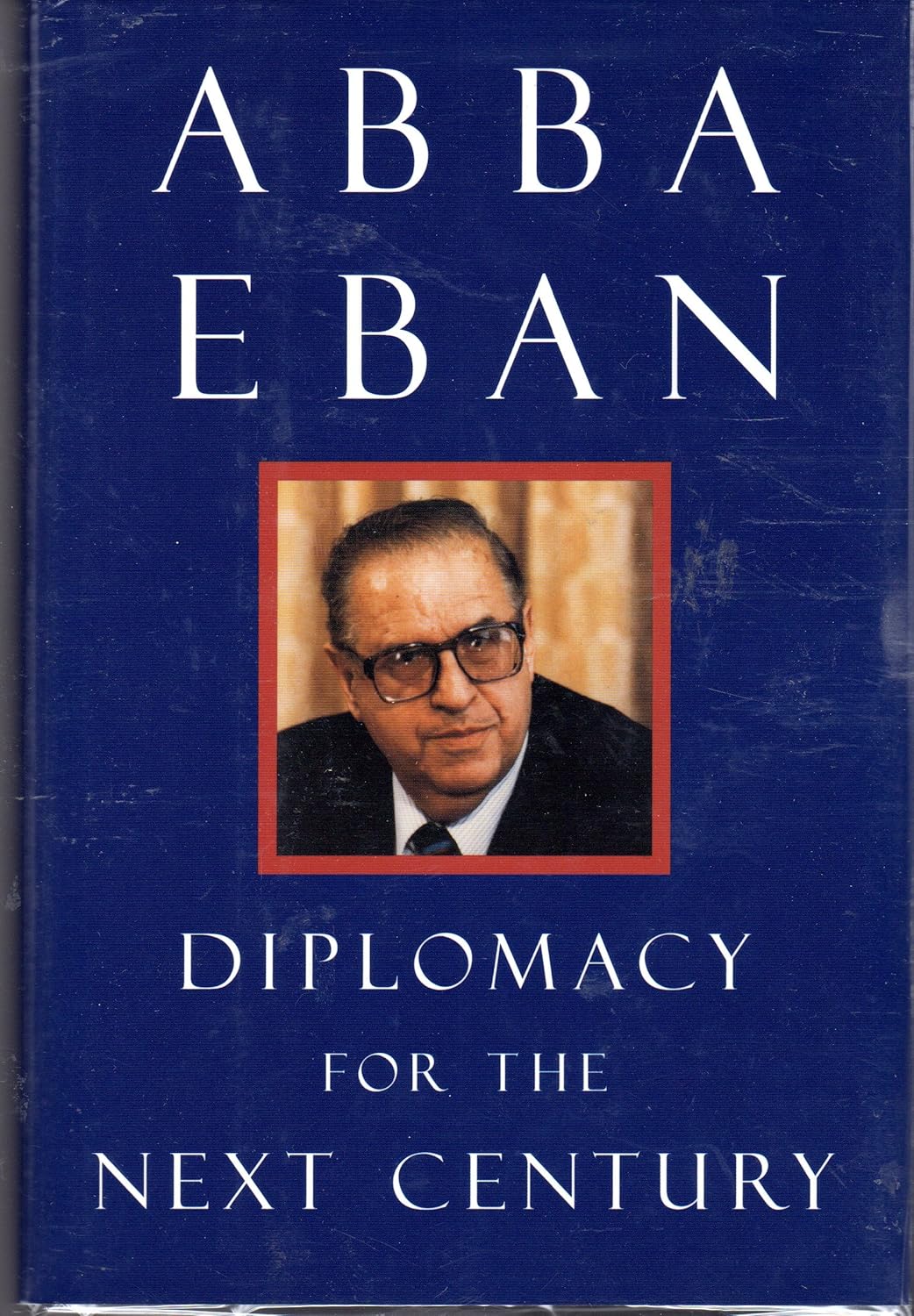Diplomacy for the Next Century (Castle Lectures Series): Eban, Mr. Abba ...