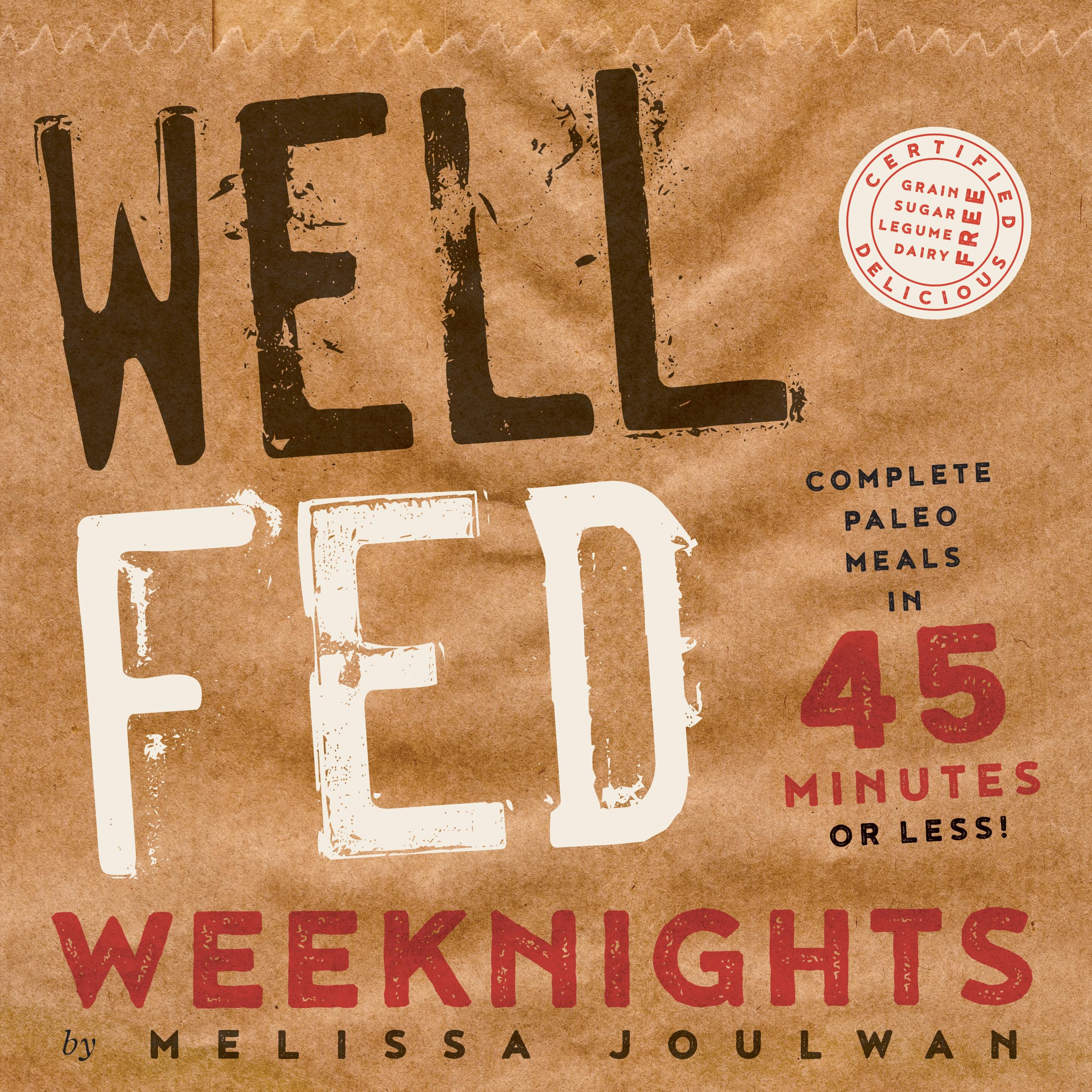 Well Fed Weeknights: Complete Paleo Meals in 45 Minutes or Less ...