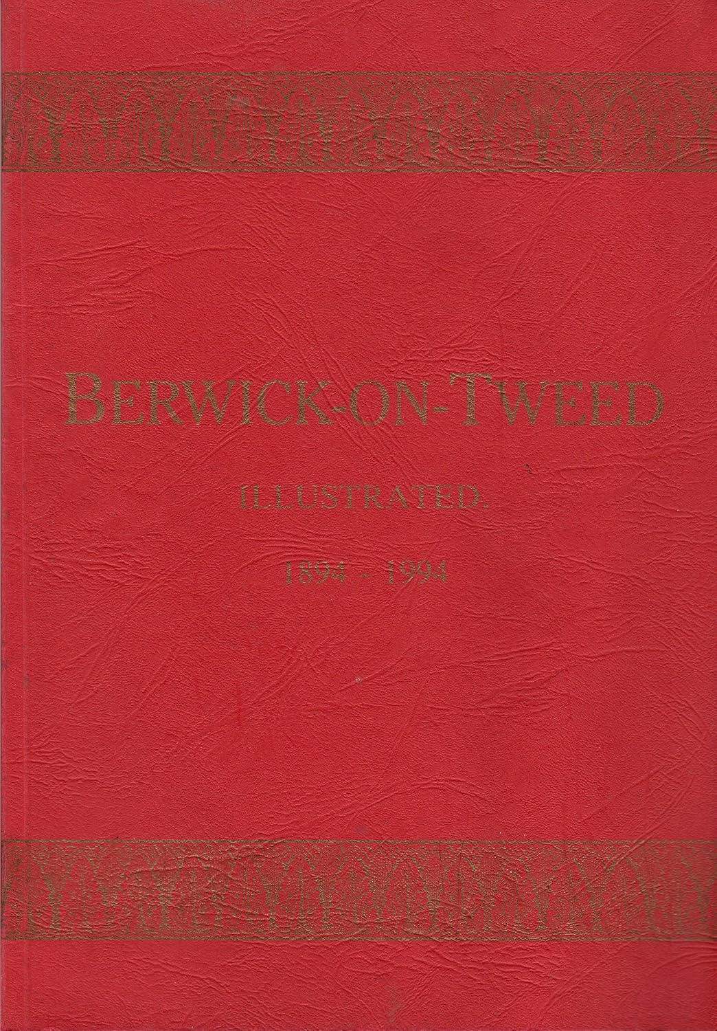 Amazon.co.jp: Berwick-on-Tweed Illustrated, 1894-1994 : Bankier, Linda ...