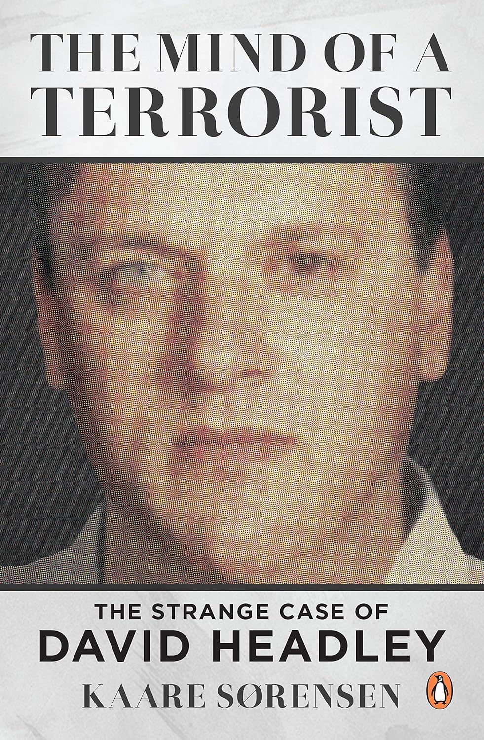 The Mind Of A Terrorist: The Strange Case Of David Headley: Kaare ...
