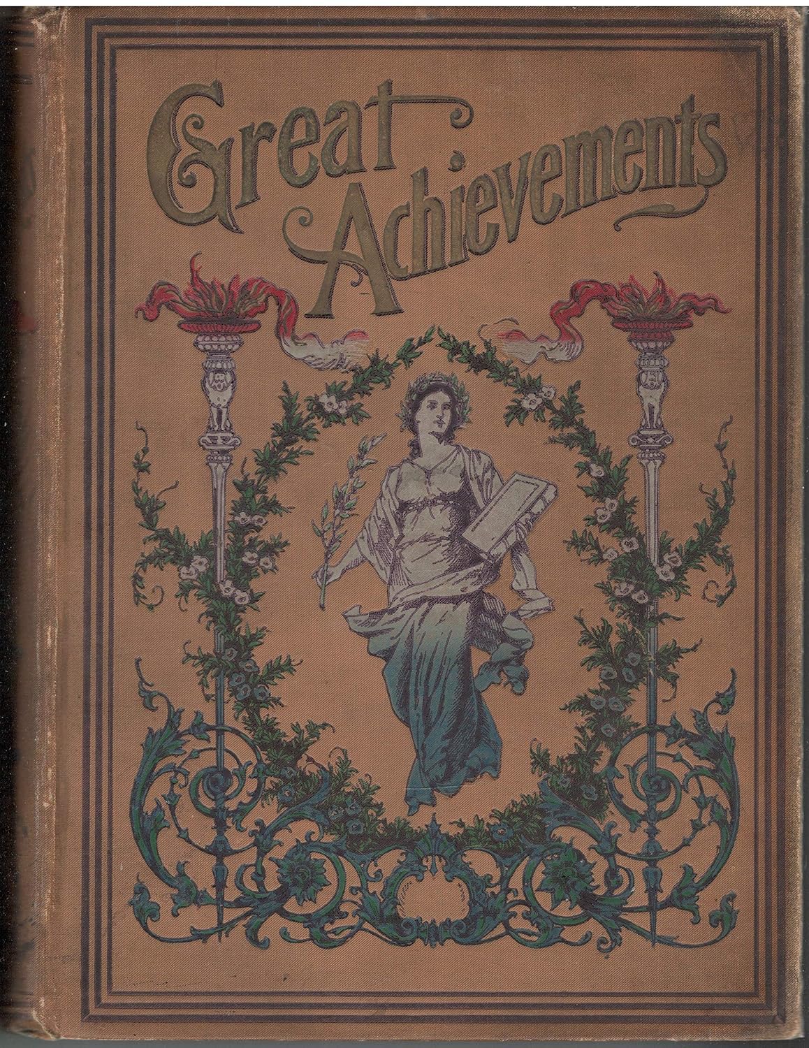 Great Achievements. An Inspiration and Guide to the Highest Attainments ...