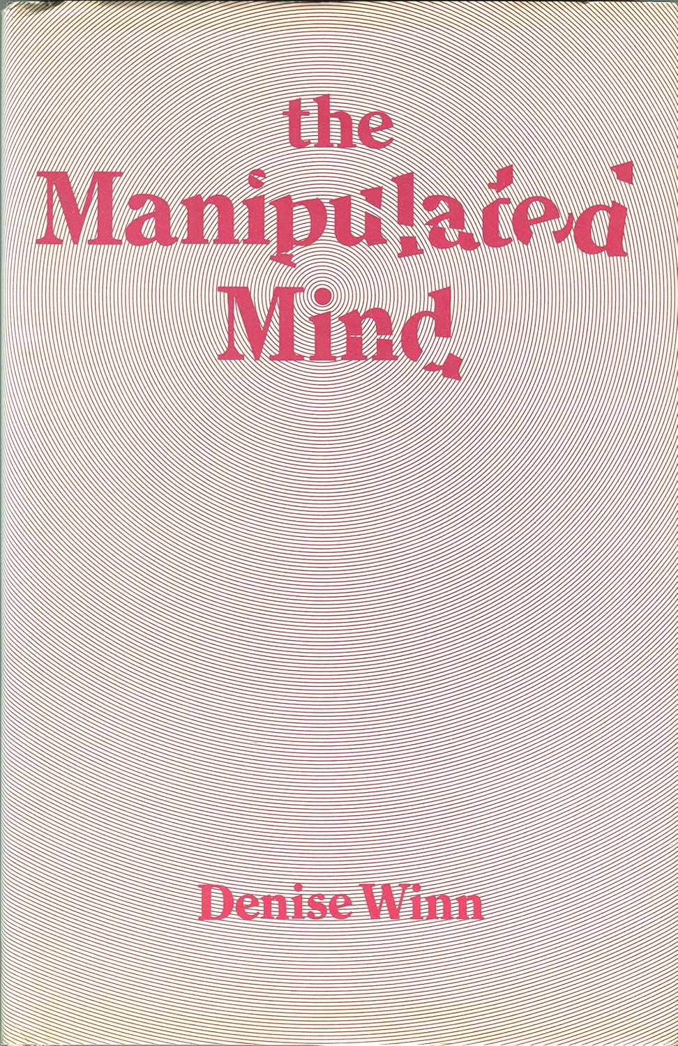 The Manipulated Mind: Brainwashing, Conditioning and Indoctrination ...