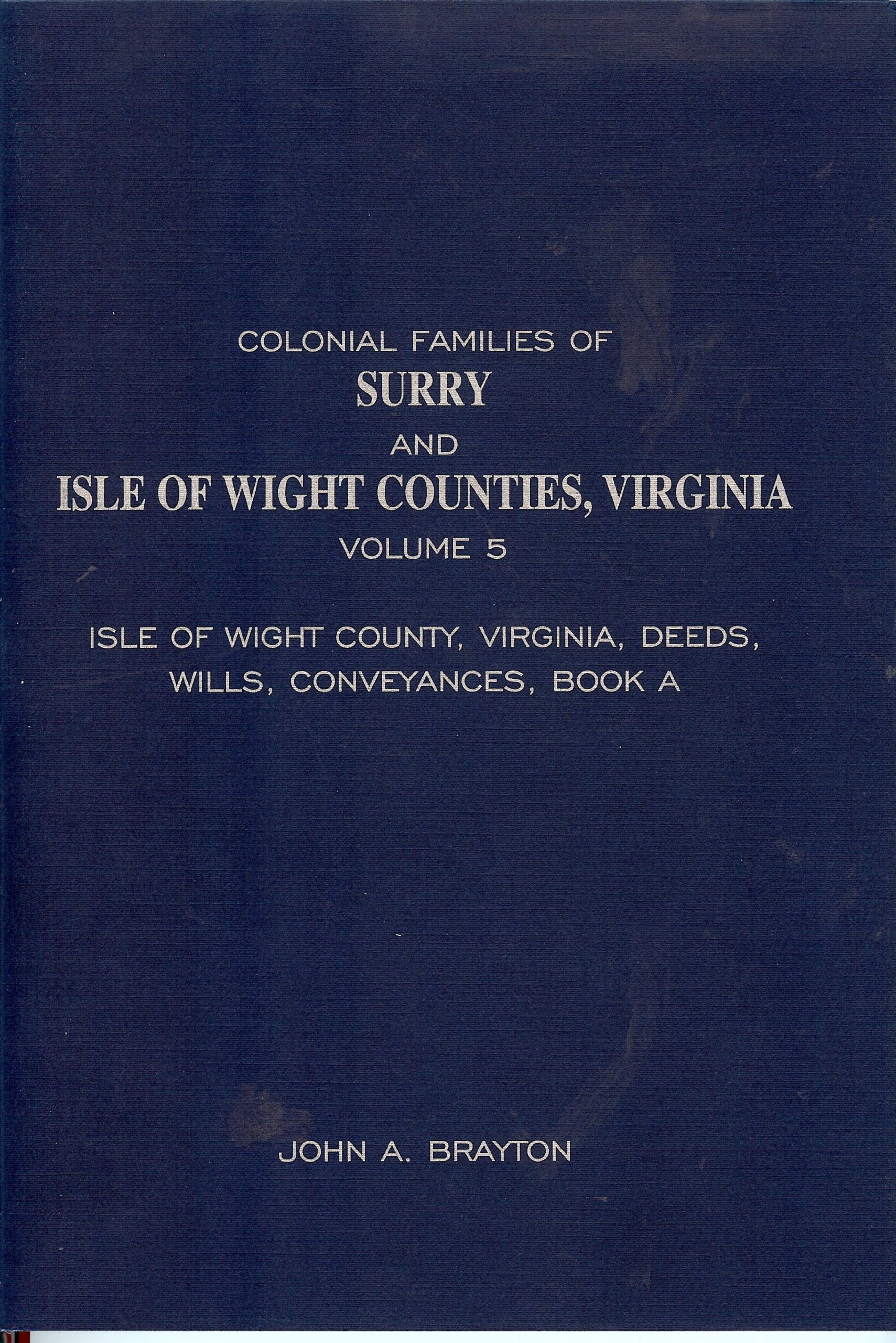 Colonial Families of Surry and Isle of Wight Counties, Virginia. Volume ...