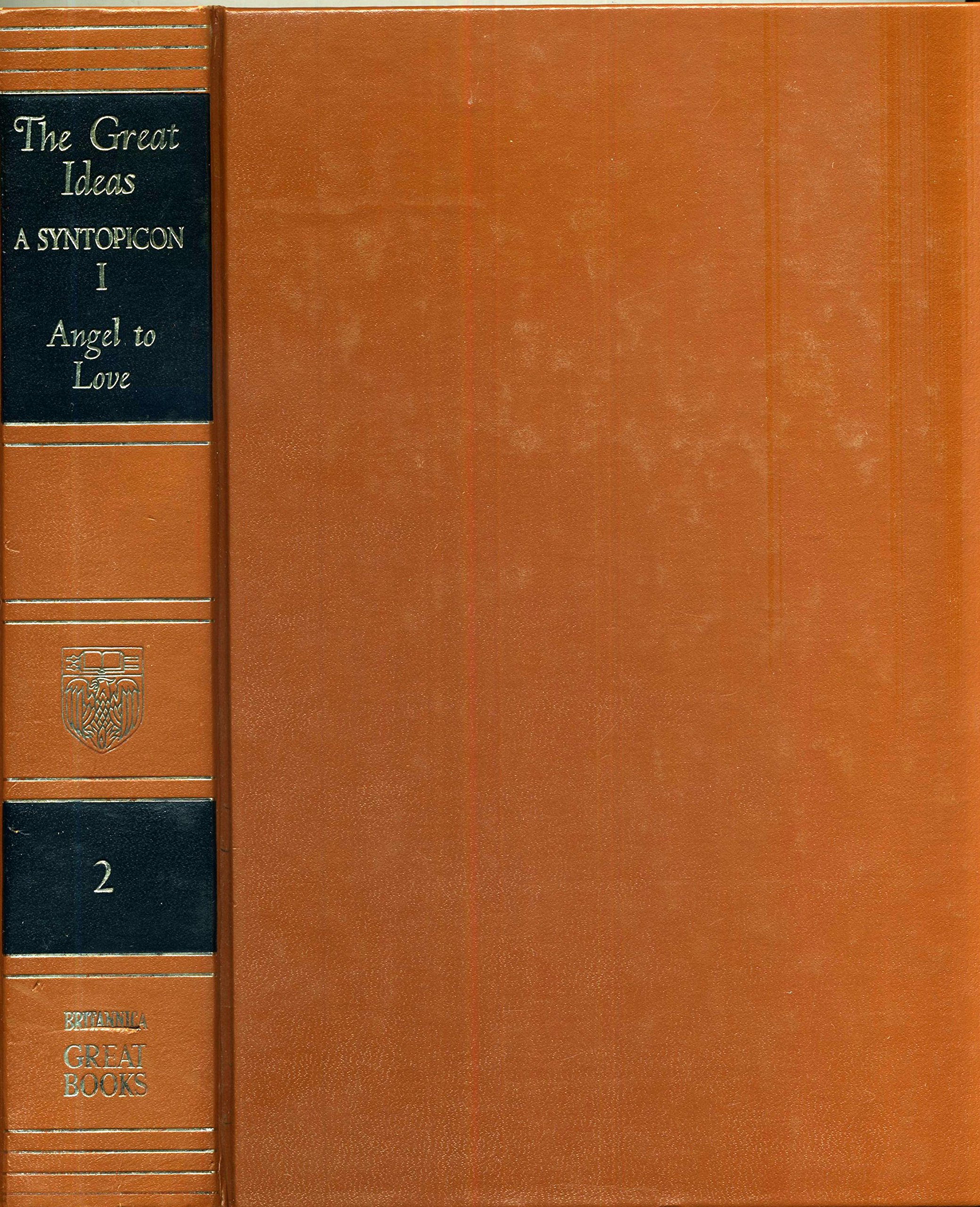 The Great Ideas - A Syntopicon - I (Angel To Love) (Vol. 2 of Great ...