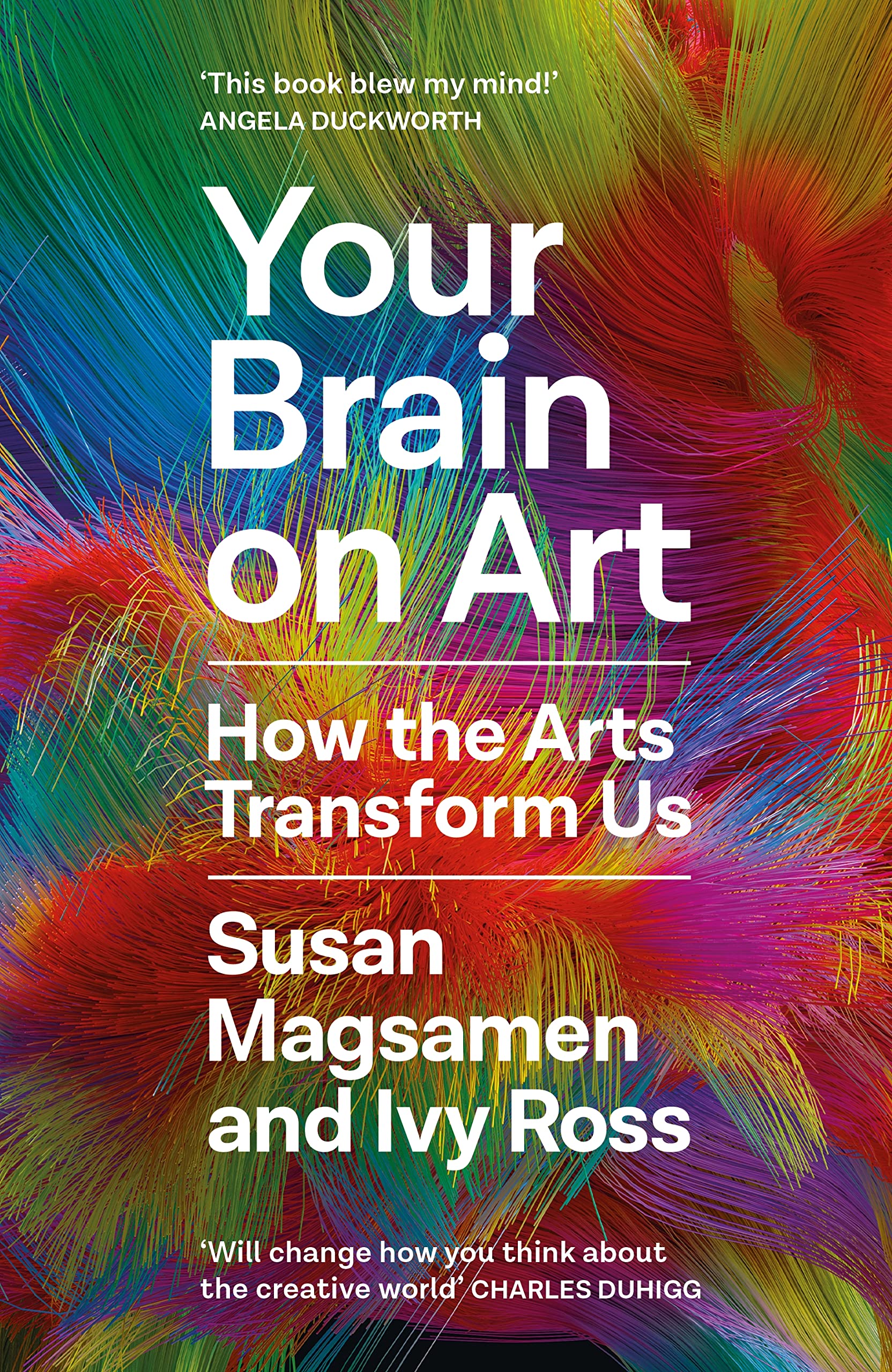 Your Brain on Art: How the Arts Transform Us : Magsamen, Susan, Ross, Ivy: Amazon.com.au: Books