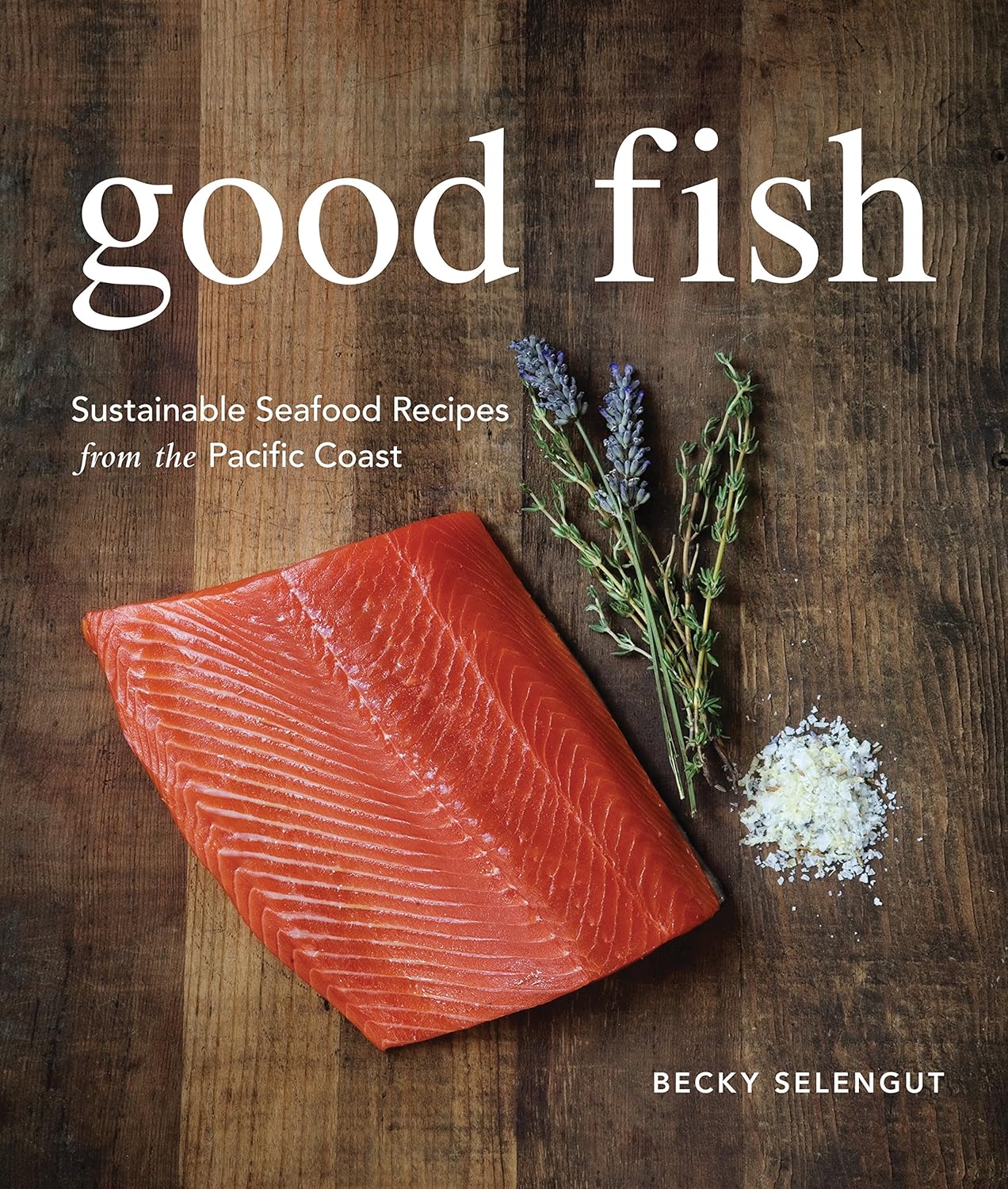 Amazon | Good Fish: Sustainable Seafood Recipes from the Pacific Coast ...