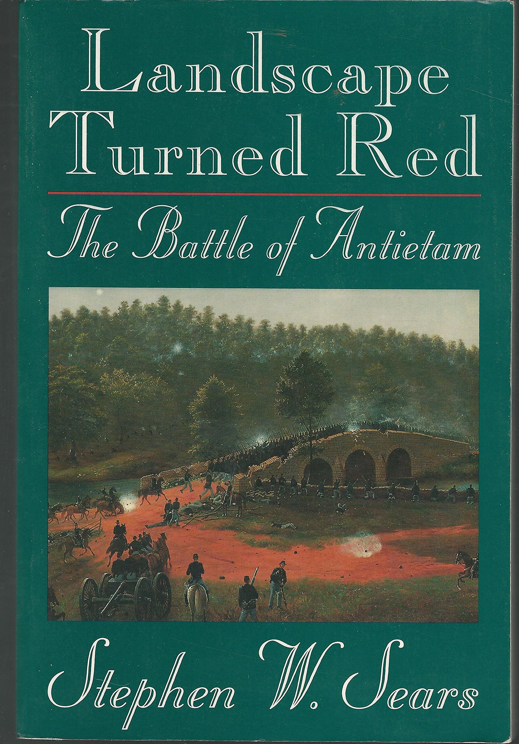 Landscape Turned Red: The Battle of Antietam: Sears, Stephen W ...