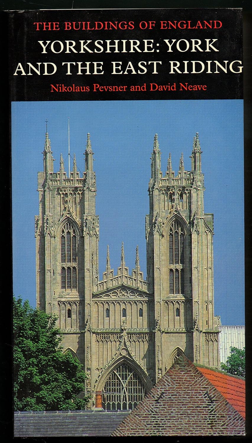 Yorkshire: York and the East Riding (Pevsner Architectural Guides ...