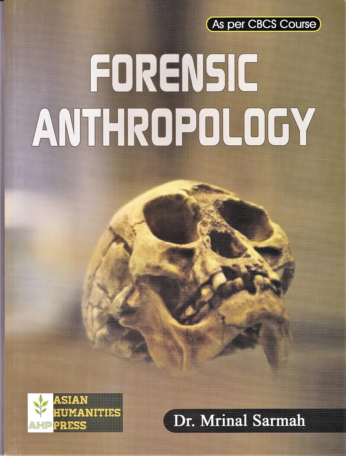 FORENSIC ANTHROPOLOGY WITH PRACTICAL A TEXTBOOK FOR ANTHROPOLOGY ...